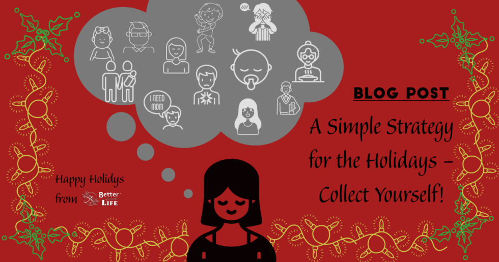 A Simple Strategy for the Holidays – Collect Yourself! | Better ...